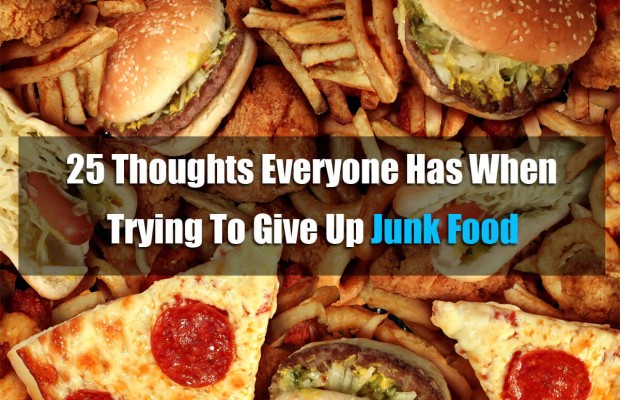 25 Thoughts Everyone Has When Trying To Give Up Junk Food