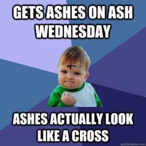 26 Ash Wednesday Memes That Will Make You Laugh To The Heavens