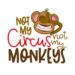 20 Not My Circus Not My Monkeys Meme Examples