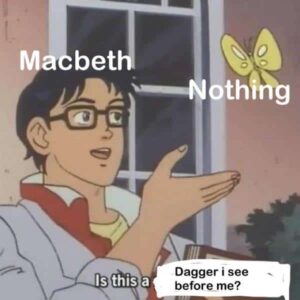37 Macbeth Memes That Will Make You Ask To Be or Not to Be?