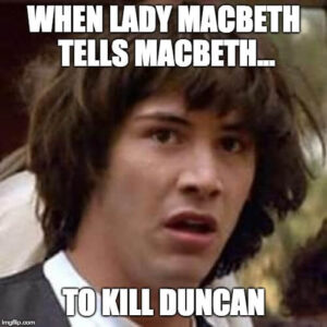 37 Macbeth Memes That Will Make You Ask To Be or Not to Be?