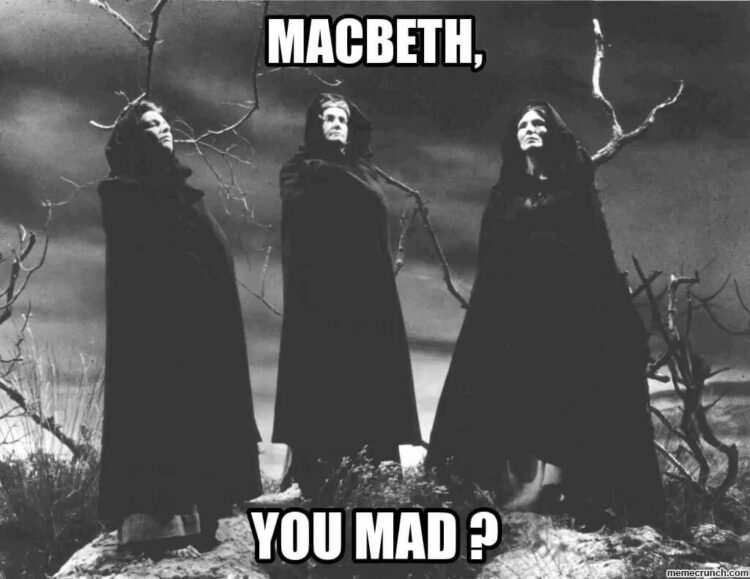 37 Macbeth Memes That Will Make You Ask To Be or Not to Be?